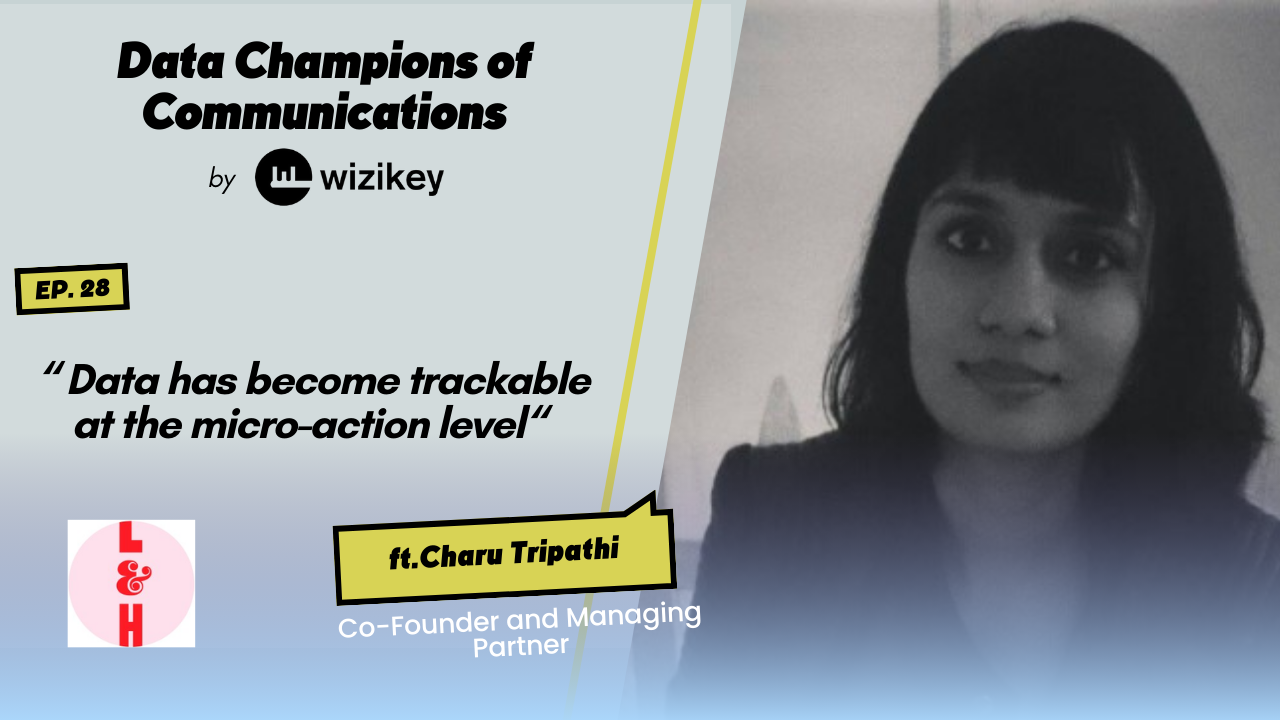Data has become trackable at the micro-action level: Charu from Life & Half - Wizikey